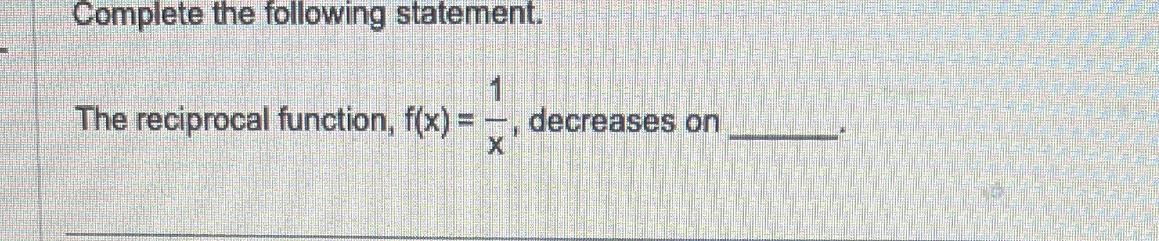 Solved Complete the following statement.The reciprocal | Chegg.com
