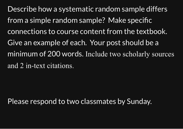 Solved Describe how a systematic random sample differs from | Chegg.com Solved Describe how a systematic random sample differs from | Chegg.com