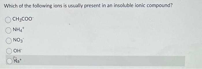 Solved Which of the following ions is usually present in an | Chegg.com