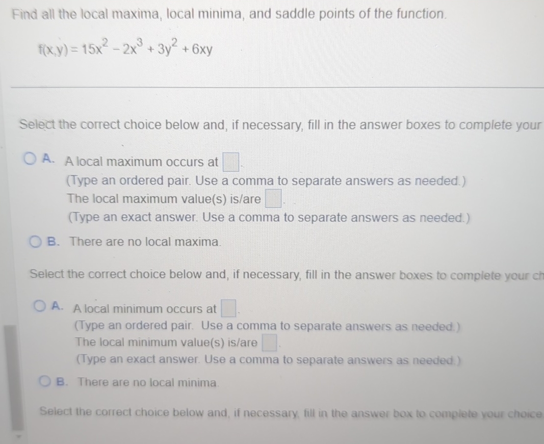 Solved Find all the local maxima, local minima, and saddle | Chegg.com