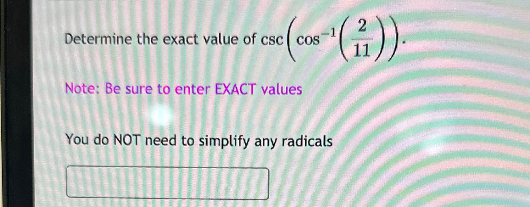 Solved Determine the exact value of csc(cos-1(211)).Note: Be | Chegg.com