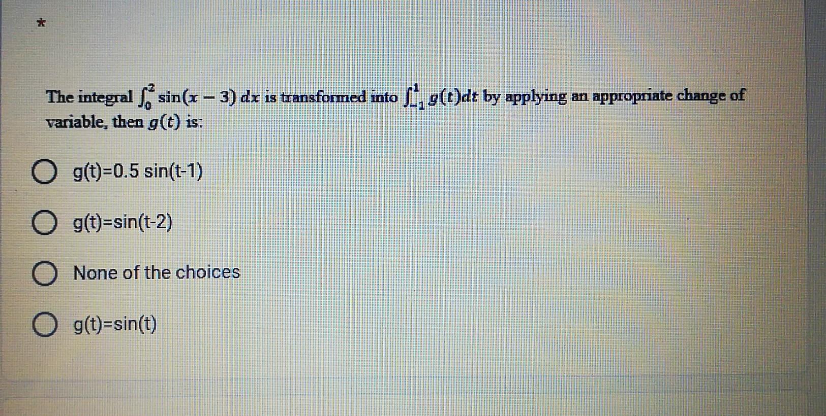 Solved The integral ∫02sin(x−3)dx is transfommed into | Chegg.com