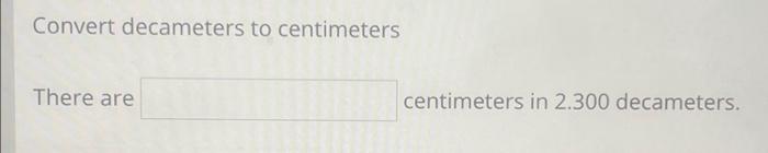 Solved Convert decameters to centimeters There are | Chegg.com