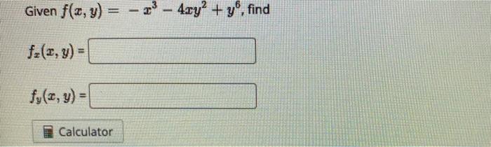 Solved Given f(x,y)=−x3−4xy2+y6, find fx(x,y)= fy(x,y)= | Chegg.com