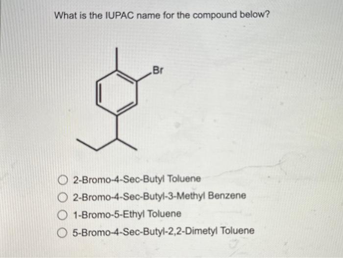 Solved What is the IUPAC name for the compound below? | Chegg.com