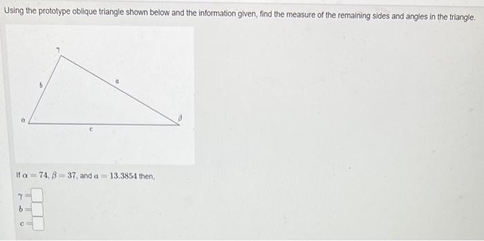 Solved Using the prototype oblique triangle shown below and | Chegg.com Solved Using the prototype oblique triangle shown below and | Chegg.com
