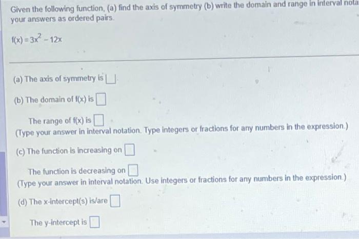 Solved Given the following function, (a) find the axis of | Chegg.com