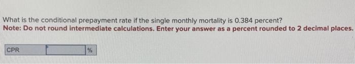 Solved What is the conditional prepayment rate if the single | Chegg.com
