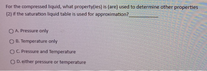 Solved For the compressed liquid, what property(ies) is | Chegg.com