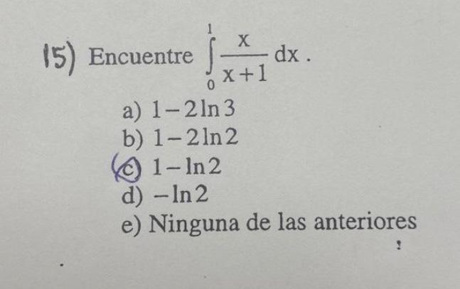 Solved 15) Encuentre ∫01x+1xdx a) 1−2ln3 b) 1−2ln2 (c) 1−ln2 | Chegg.com