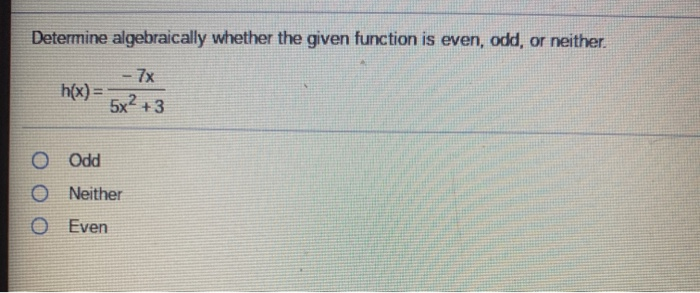 Solved Determine algebraically whether the given function is | Chegg.com