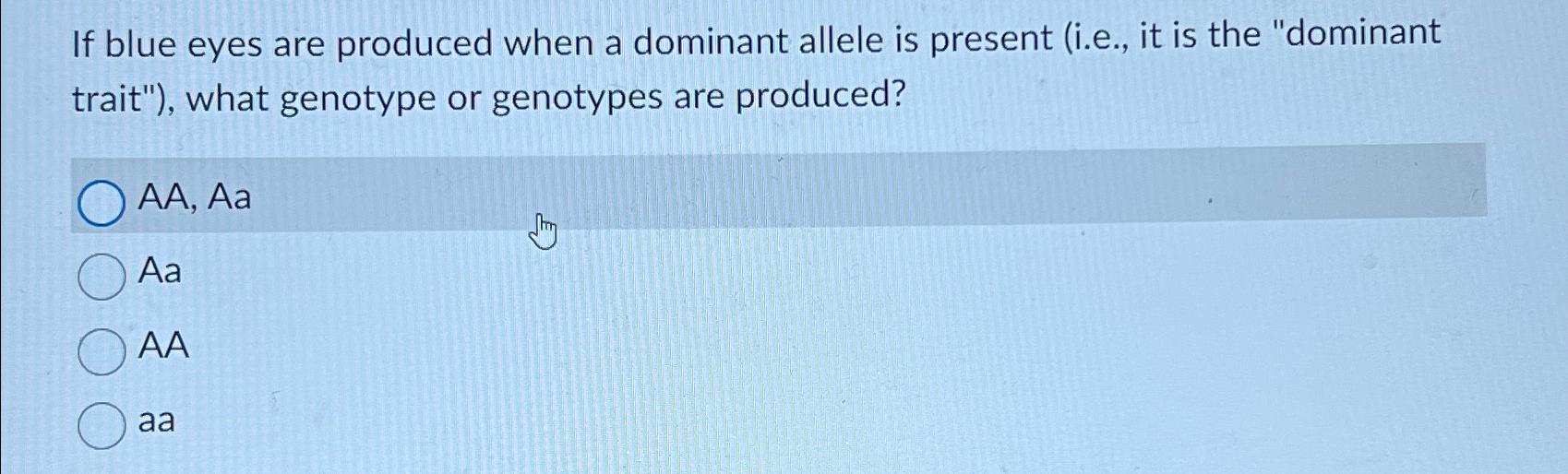 Solved If blue eyes are produced when a dominant allele is | Chegg.com
