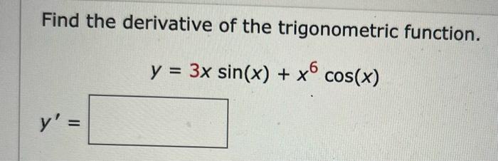 Solved Find the derivative of the trigonometric function. | Chegg.com