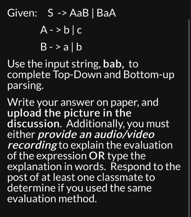 Solved Given: S-> AaB∣BaA A−>b∣cB−>a∣b Use the input string, | Chegg.com