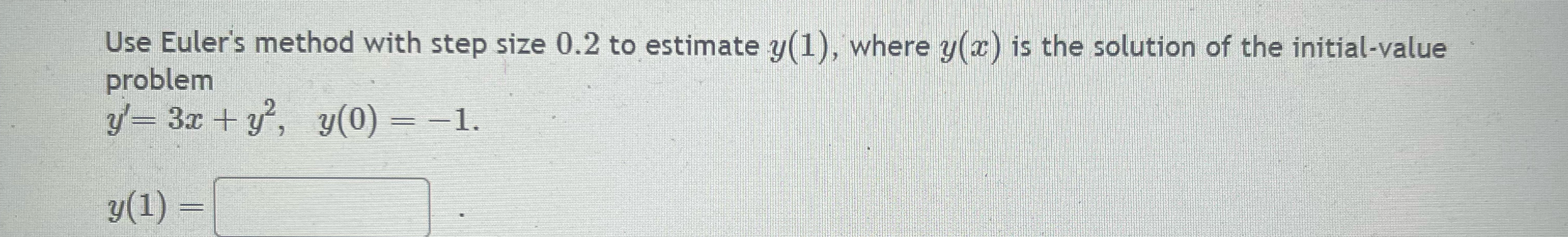 Solved Use Euler's method with step size 0.2 ﻿to estimate | Chegg.com
