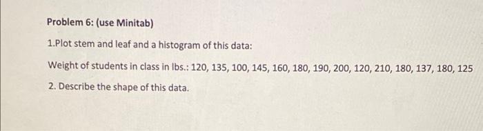 Solved Problem 6: (use Minitab) 1.Plot stem and leaf and a | Chegg.com