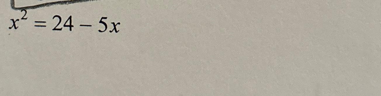 Solved x2=24-5x | Chegg.com