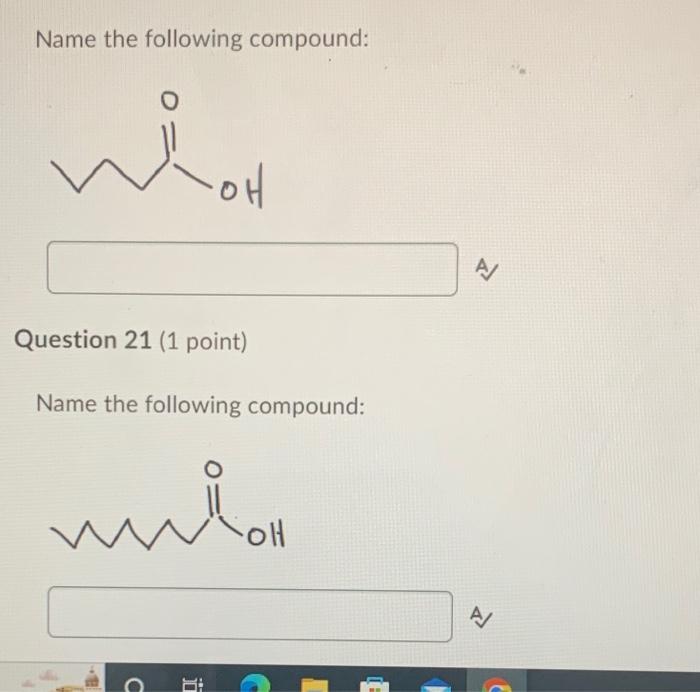 Solved Name the following compound: Question 21 (1 point) | Chegg.com Solved Name the following compound: Question 21 (1 point) | Chegg.com