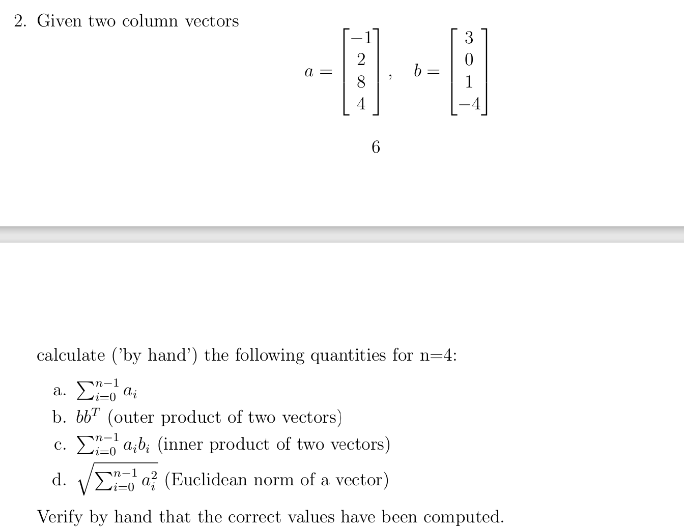 Solved Given two column vectorsa=[-1284],b6=[301-4]calculate | Chegg.com