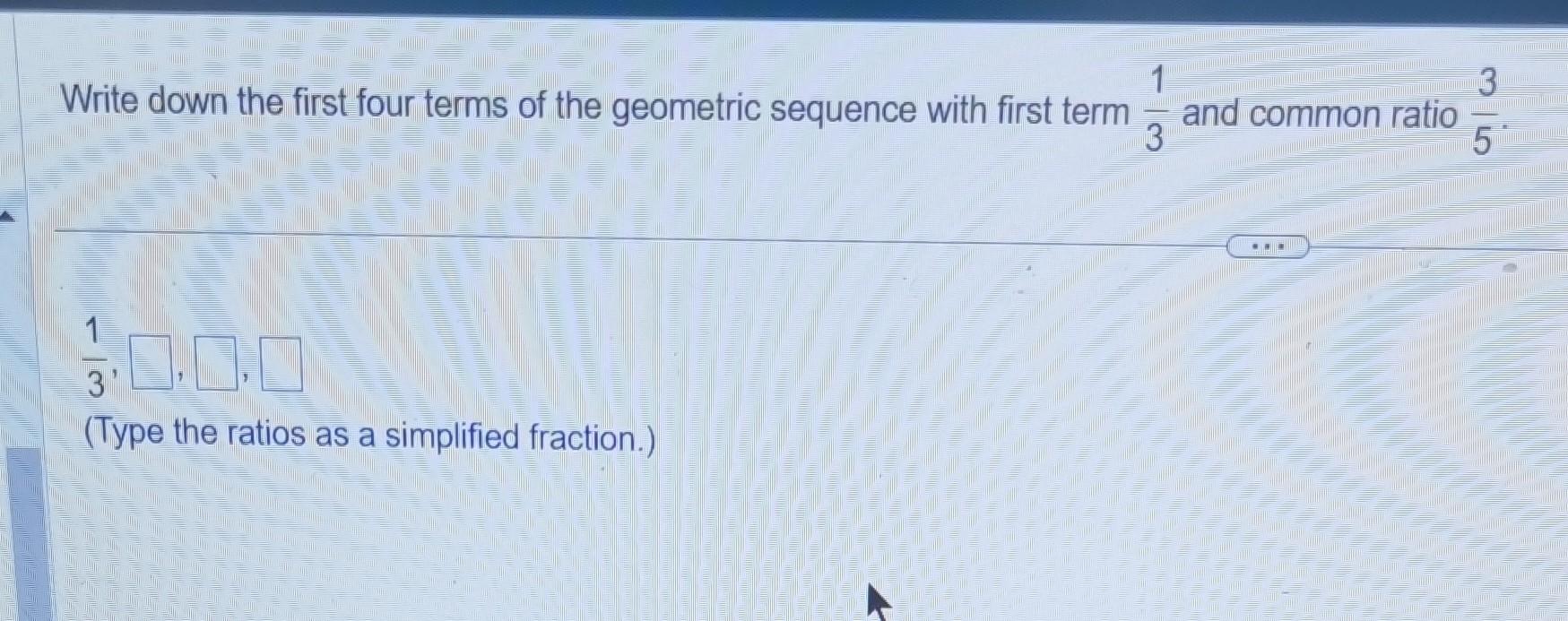 Solved Write down the first four terms of the geometric | Chegg.com
