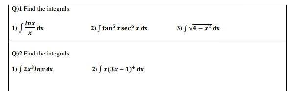 Solved Q1 Find the integrals: Inx 1) S dx X 2) Stan x secx | Chegg.com