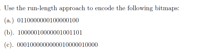 Solved Use the run-length approach to encode the following | Chegg.com