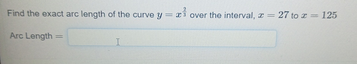 Solved Find the exact arc length of the curve y=x23 ﻿over | Chegg.com