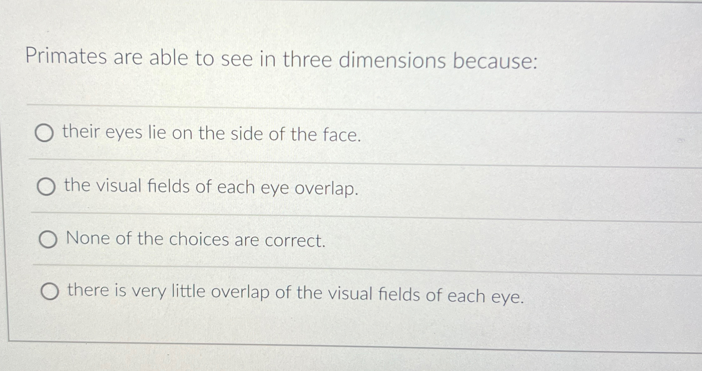 Solved Primates are able to see in three dimensions | Chegg.com