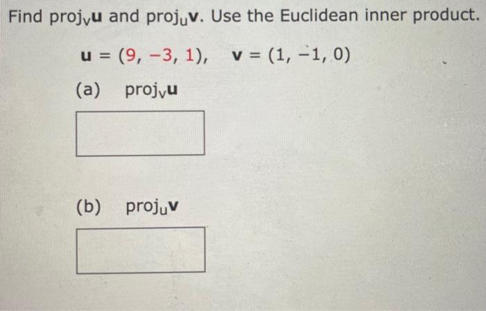 Solved Find projvu and projuv. Use the Euclidean inner | Chegg.com
