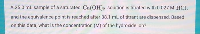 Solved A 25.0 mL sample of a saturated Ca(OH)2 solution is | Chegg.com