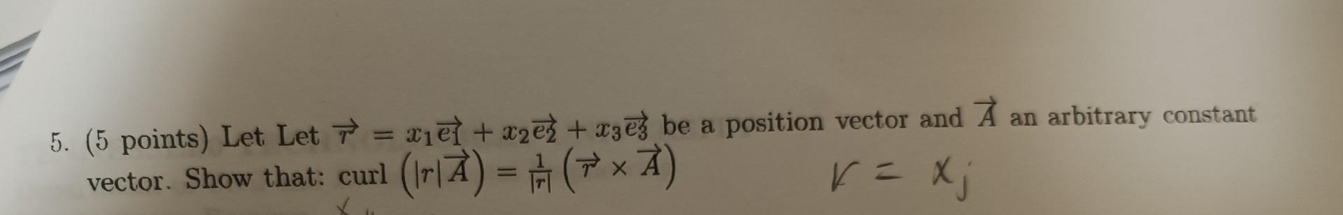 Solved 5. (5 points) Let Let r=x1e1+x2e2+x3e3 be a position | Chegg.com