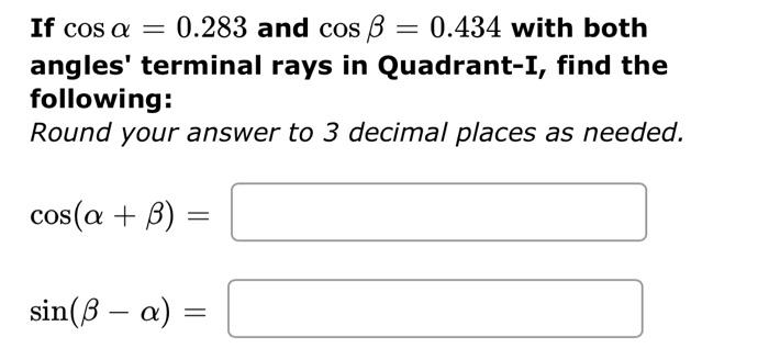 Solved If cos a = 0.283 and cos ß = 0.434 with both angles' | Chegg.com