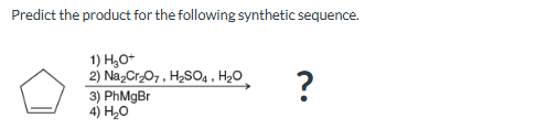 Solved Predict the product for the following synthetic | Chegg.com