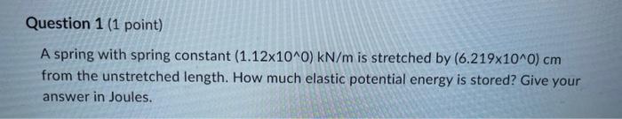 Solved A spring with spring constant (1.12x10^0) kN/m is | Chegg.com