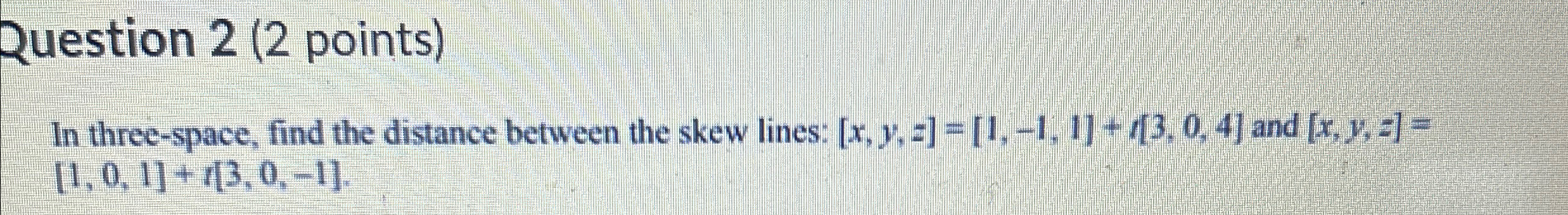 Solved Question 2 (2 ﻿points)In three-space, find the | Chegg.com