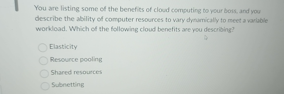 Solved You are listing some of the benefits of cloud | Chegg.com