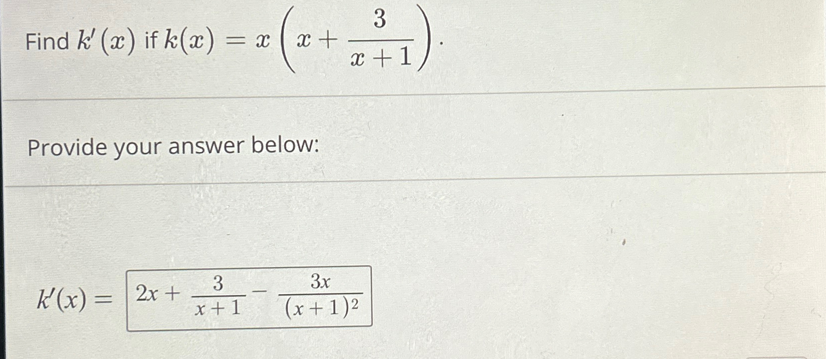 Solved Find k'(x) ﻿if k(x)=x(x+3x+1)Provide your answer | Chegg.com