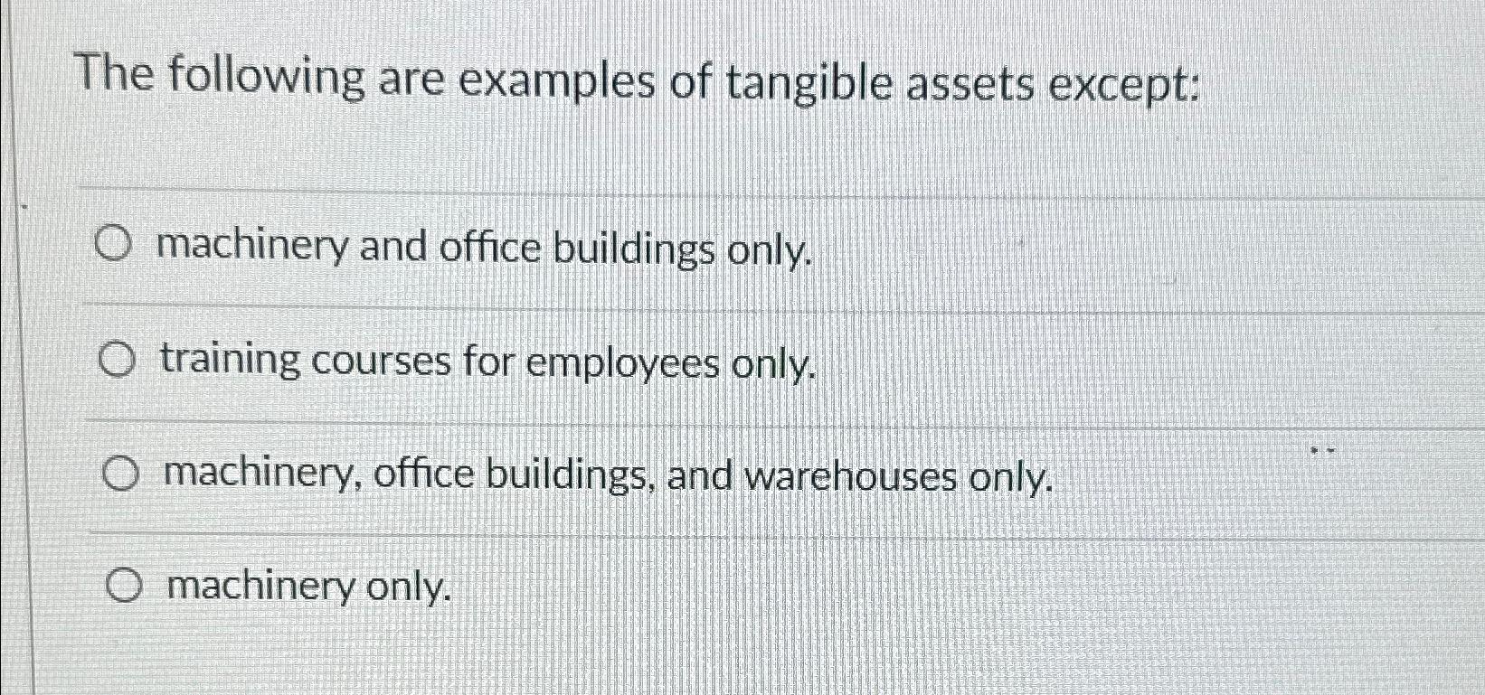 Solved The following are examples of tangible assets | Chegg.com