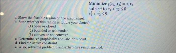 Solved Minimize f(x1,x2)=x1x2 subject to x1+x22≤0 x12+x22≤9 | Chegg.com