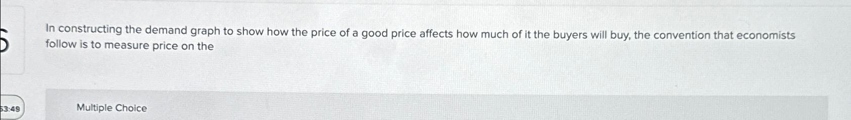 Solved In constructing the demand graph to show how the | Chegg.com