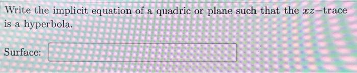 Solved Write the implicit equation of a quadric or plane | Chegg.com