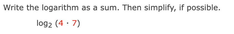 Solved Write the logarithm as a sum. Then simplify, if | Chegg.com