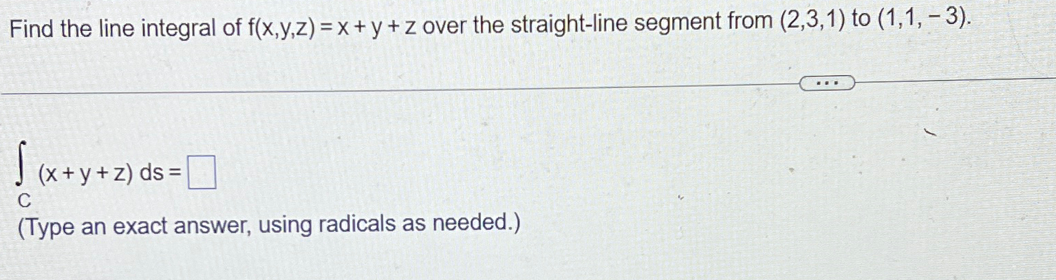 Solved Find the line integral of f(x,y,z)=x+y+z ﻿over the | Chegg.com
