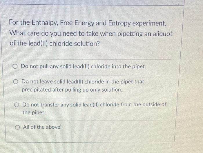 Solved For the Enthalpy, Free Energy and Entropy experiment, | Chegg.com