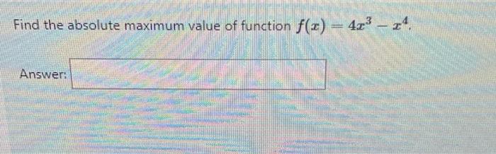 Solved Find the absolute maximum value of function f(z) = | Chegg.com