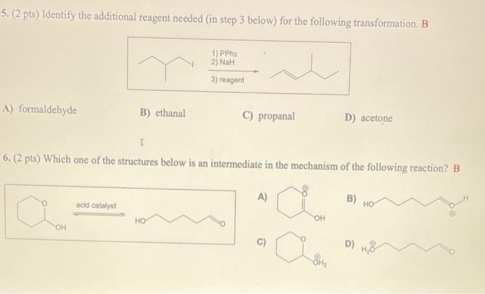 Solved 5. (2 pts) Identify the additional reagent needed (in | Chegg.com