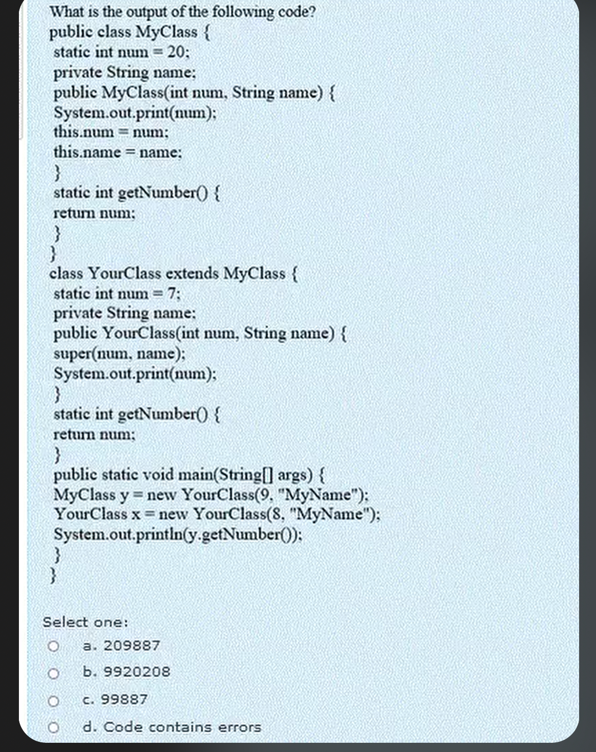 Solved Select one:a. 209887b. 9920208c. 99887d. ﻿Code | Chegg.com
