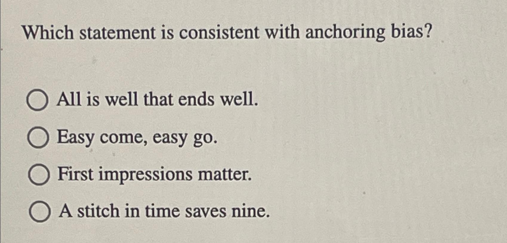 Solved Which statement is consistent with anchoring bias?All | Chegg.com