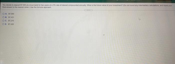 Solved You decide to deposit $7.000 at a locall bark for two | Chegg.com