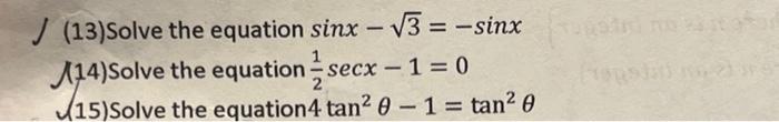 Solved (13) Solve the equation sinx - √√3 = -sinx 14)Solve | Chegg.com